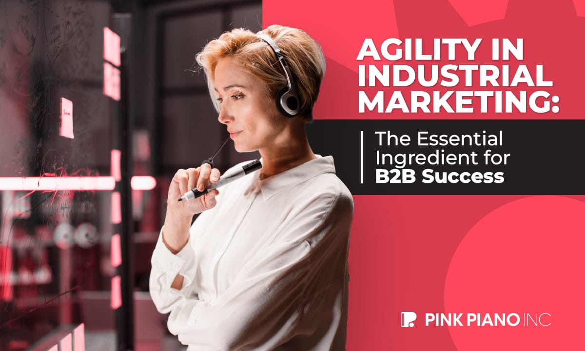 Agility in Industrial Marketing: The Essential Ingredient for B2B ...